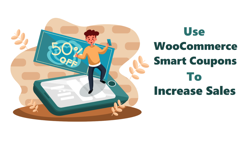 A Complete WooCommerce Smart Coupons Guide - How to Use?