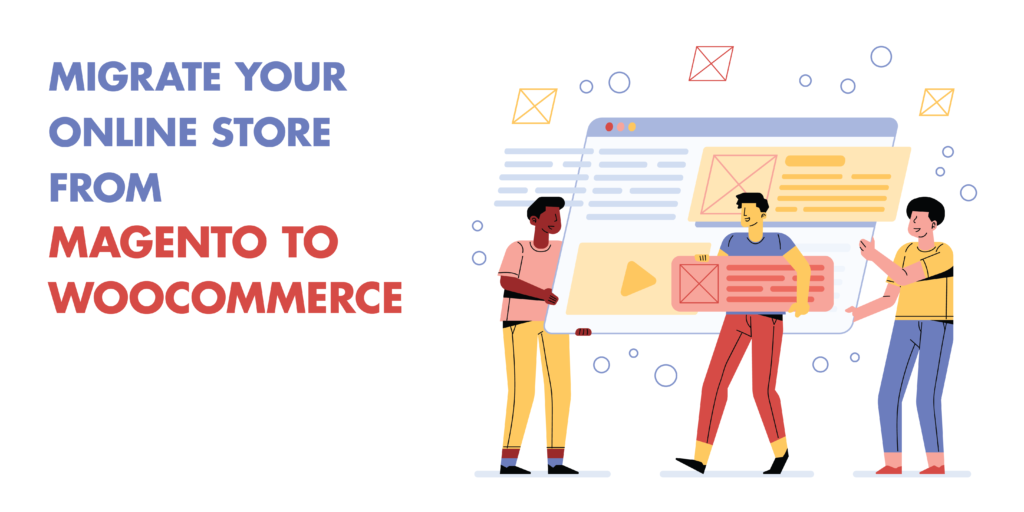 How to Migrate Your Online Store From Magento to WooCommerce