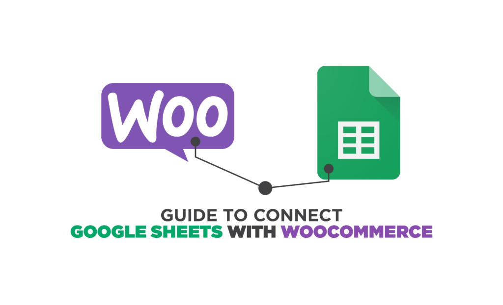 Simple Guide to Connect Google Sheets With WooCommerce