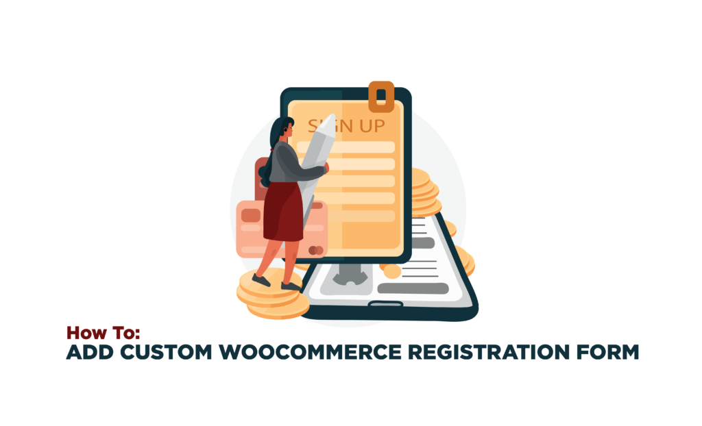 How To Add Custom Woocommerce Registration Form On Your Store