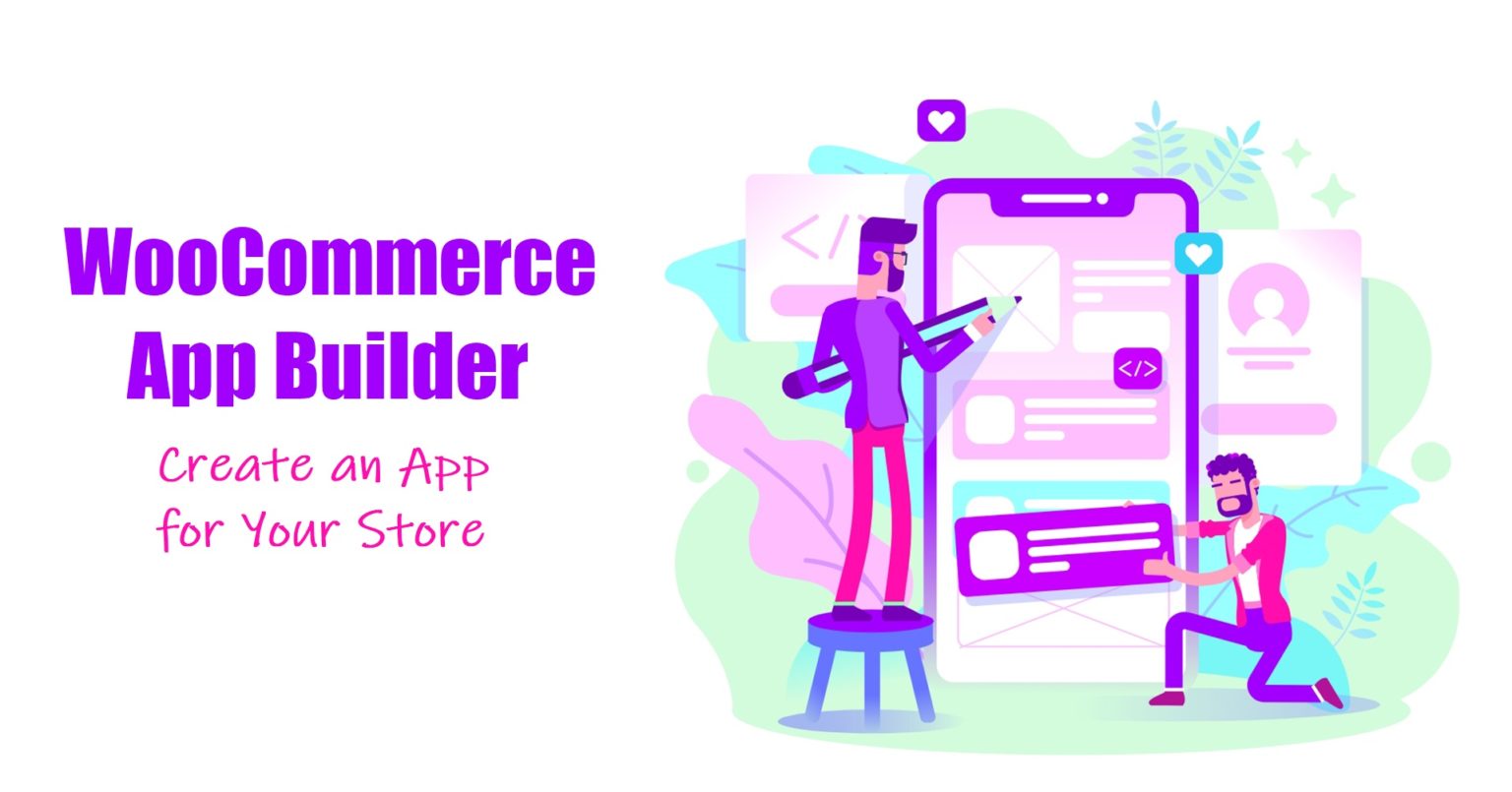 How to Create an App for Your WooCommerce Store Using WooCommerce App Builder